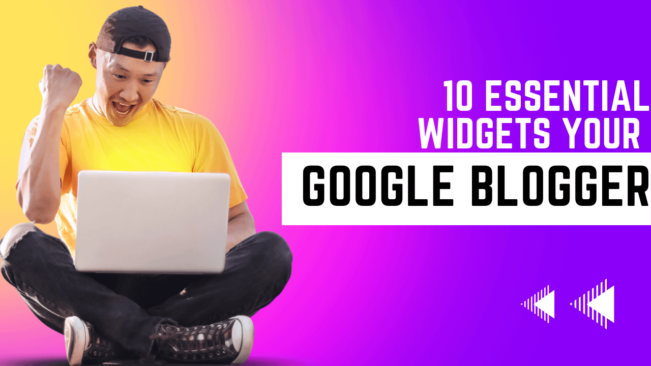 10 Essential Widgets Your Google Blogger