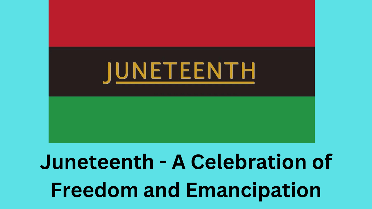 Juneteenth - A Celebration of Freedom and Emancipation - Articlegiants